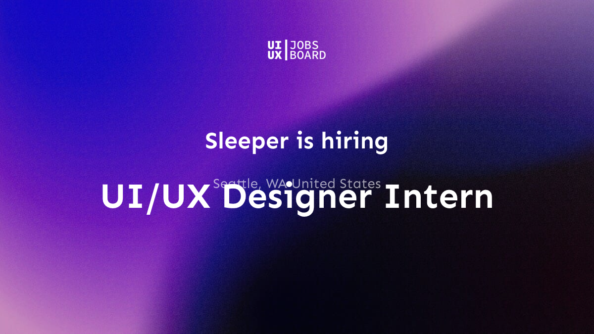 Uiux Designer Intern At Sleeper In Seattle Wa United States
