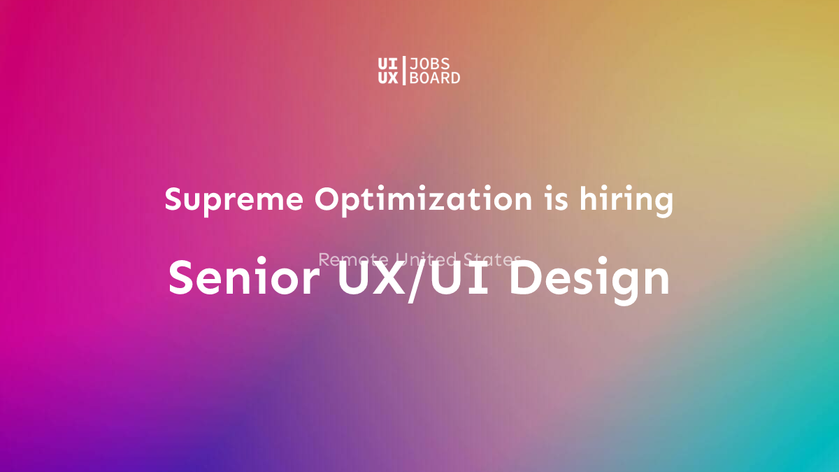 Remote Senior UX/UI Design at Supreme Optimization in United States