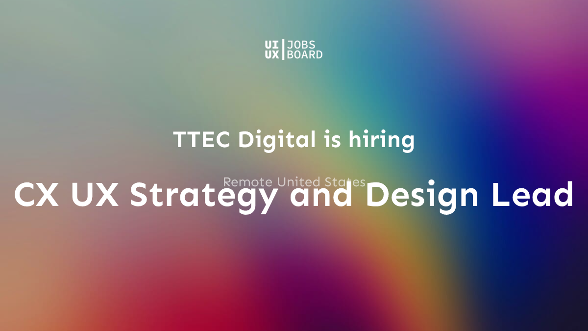 Remote CX UX Strategy and Design Lead at TTEC Digital in United States