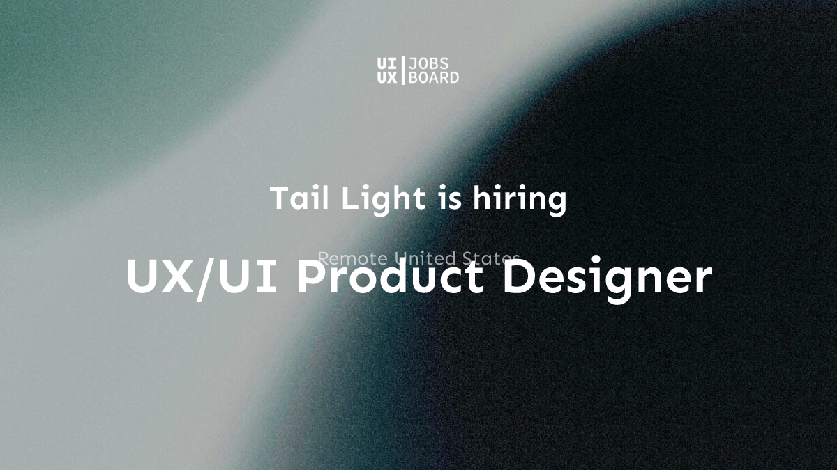Remote UX/UI Product Designer at Tail Light in United States
