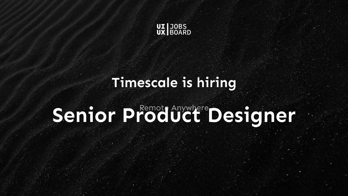 Remote Senior Product Designer at Timescale in Anywhere