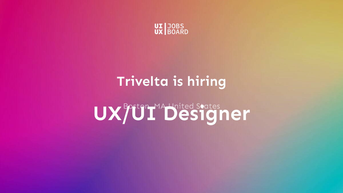 UX/UI Designer at Trivelta in Boston, MA United States
