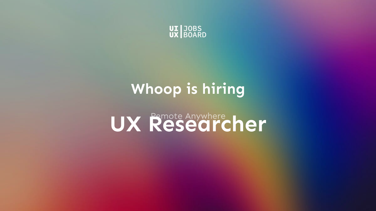 Remote UX Researcher at Whoop in Anywhere