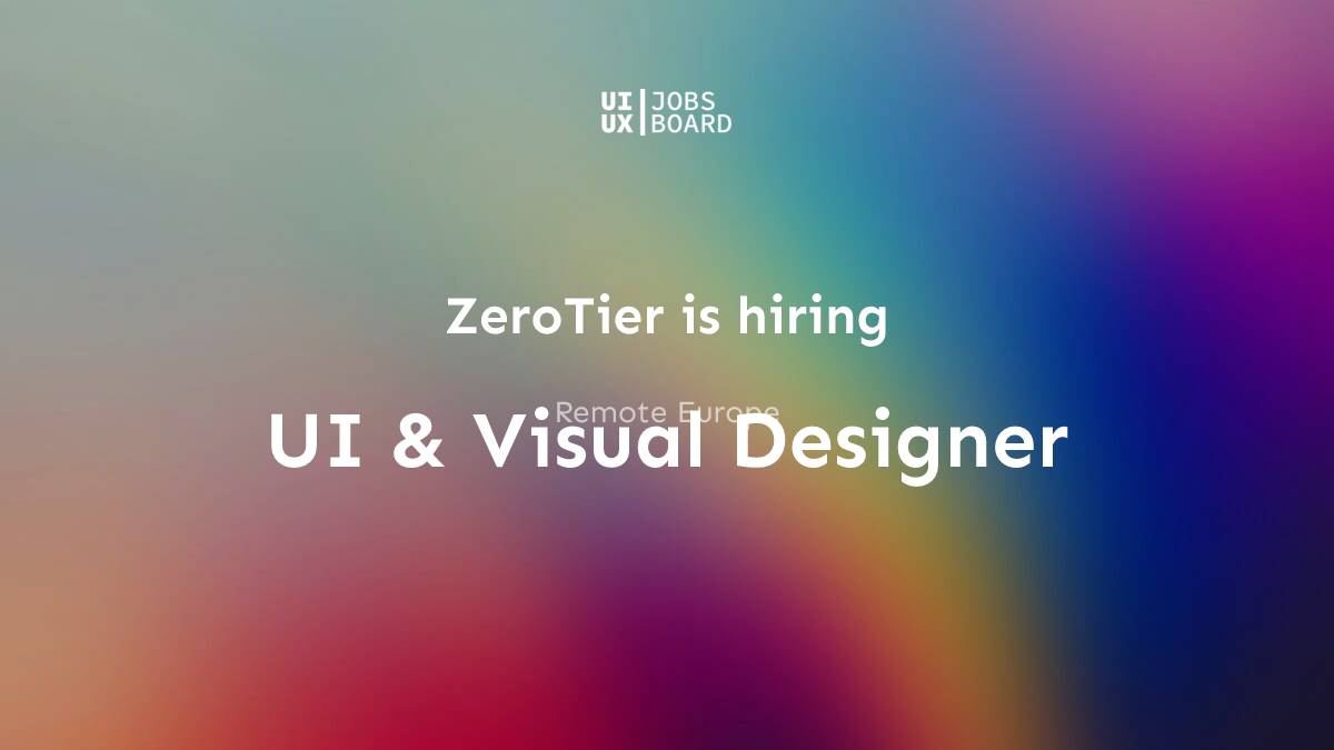 Remote UI & Visual Designer at ZeroTier in Europe